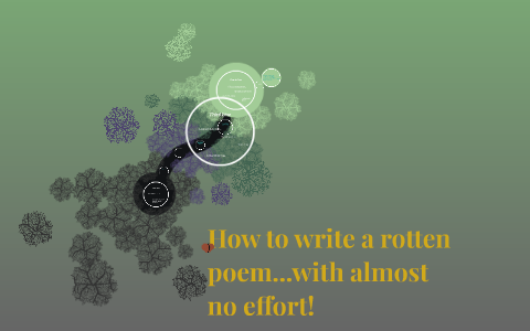 How to write a rotten poem...with almost no effort! by Amy Holt on Prezi