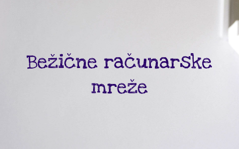 Bezicne racunarske mreze by Vuk Ignjatovic on Prezi