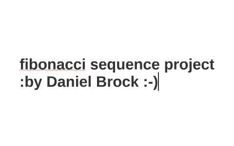 fibonacci sequence project by daniel brock on Prezi