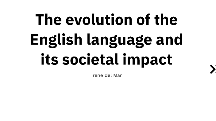 The evolution of the English language and its societal impact by Ana ...