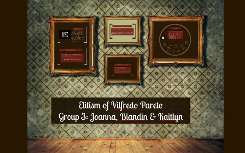 Elitism of Vilfredo Pareto by Blandin Luzuka on Prezi