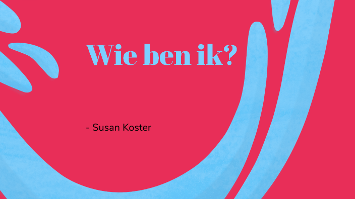 Wie ben ik? by susan koster on Prezi