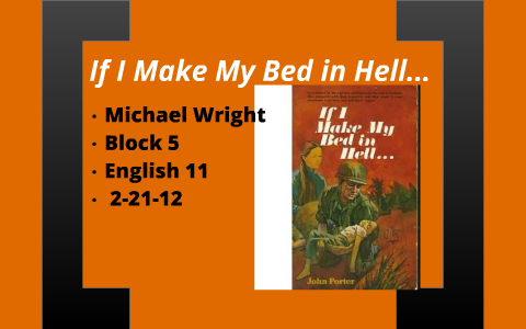 If I Make My Bed in Hell... by Michael Wright on Prezi