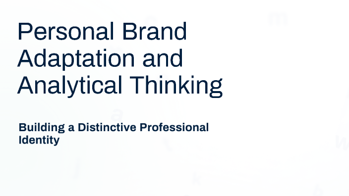 Personal Brand Adaptation and Analytical Thinking by Rajan Bhangu on Prezi