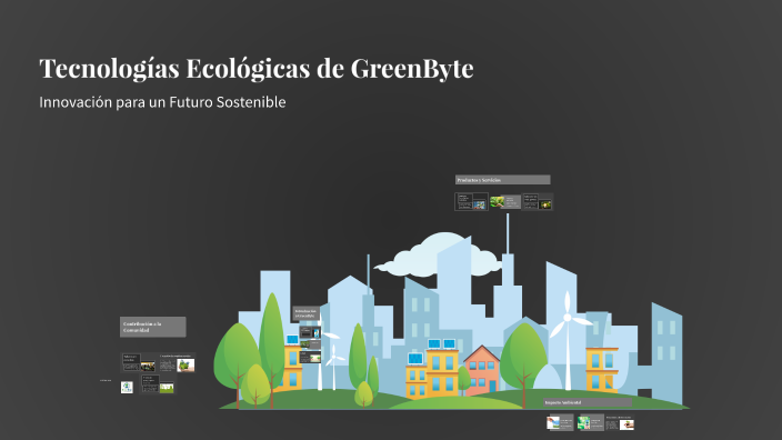 Tecnologías Ecológicas de GreenByte by Alejandra López on Prezi
