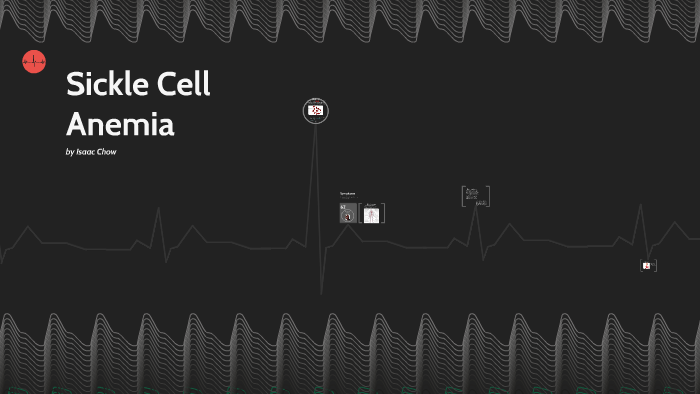 Sickle Cell Anemia by Isaac cho on Prezi