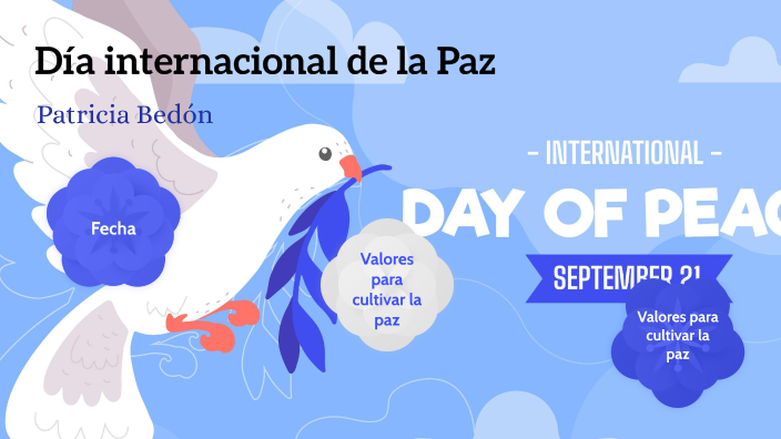Día internacional de la Paz by Patricia Bedón on Prezi