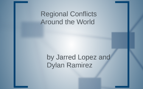 Regional Conflicts Around the World by Dylan Ramirez on Prezi