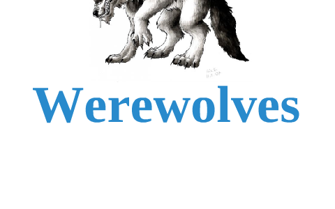 Werewolf by james redshaw on Prezi