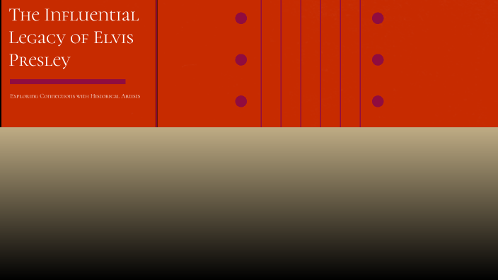 The Influential Legacy of Elvis Presley by Nathan Vickers on Prezi