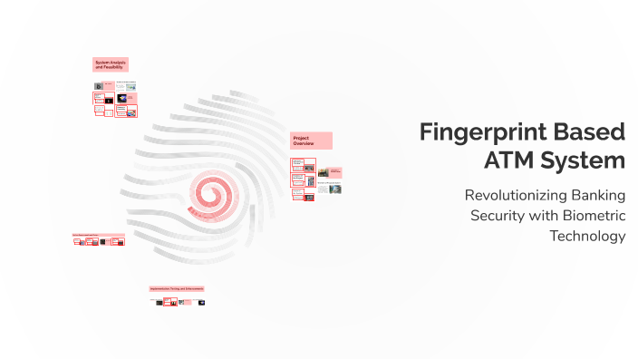 Fingerprint Based ATM System by c savanth on Prezi