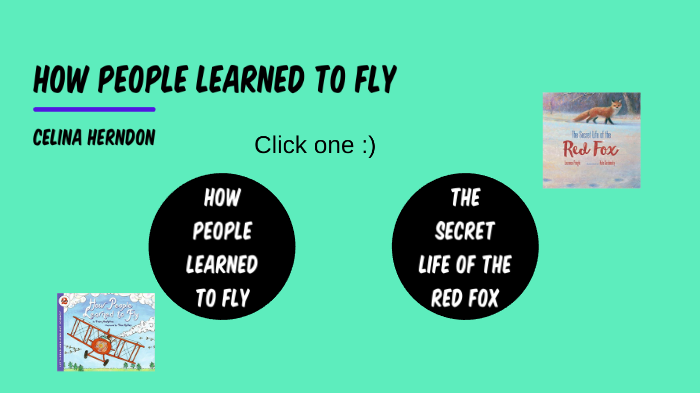 How People Learned to Fly by celina herndon on Prezi