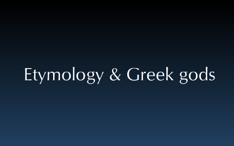 Etymology and the Greek gods by Juan Rivera on Prezi
