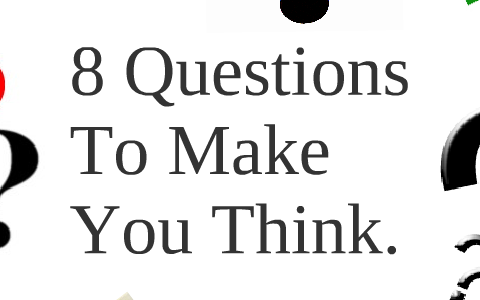 10 questions to make you think by Emily/Grayson Boyer/Payne on Prezi