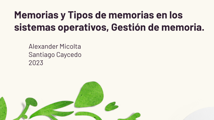 MEMORIAS Y TIPOS DE MEMORIAS EN SO, GESTION DE MEMORIA by ALEXANDER ...