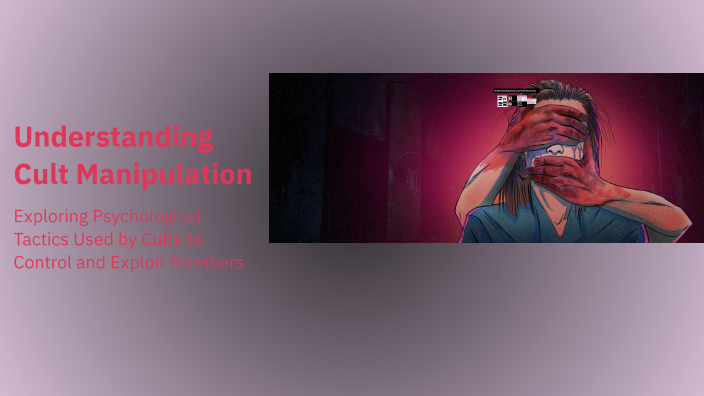 Understanding Cult Manipulation by Specter Sa on Prezi
