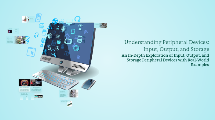 Understanding Peripheral Devices: Input, Output, and Storage by Piyush ...