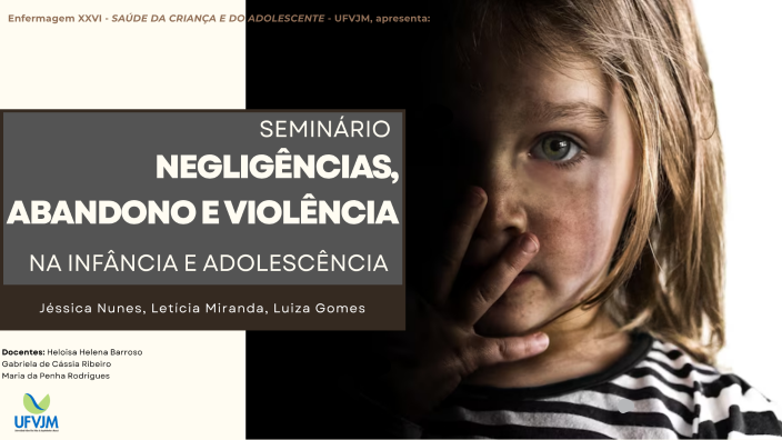 SEMINÁRIO - NEGLIGÊNCIAS, ABANDONO E VIOLÊNCIA NA INFÂNCIA E ...
