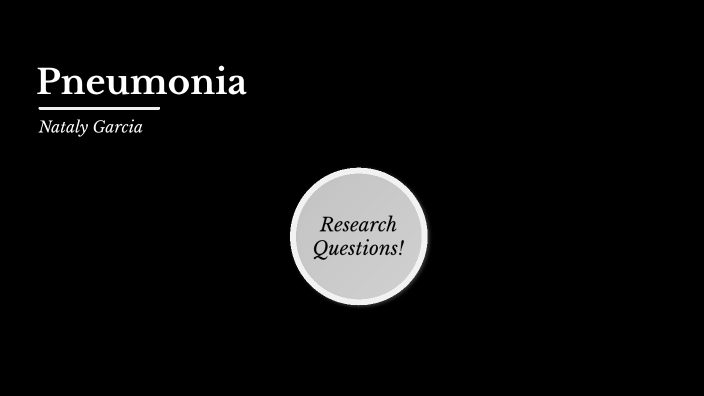 Pneumonia Project - Done by Nataly Garcia on Prezi