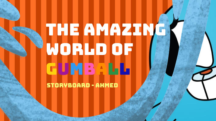 The Amazing World of Gumball Storyboard by Priyonti Ahmed on Prezi