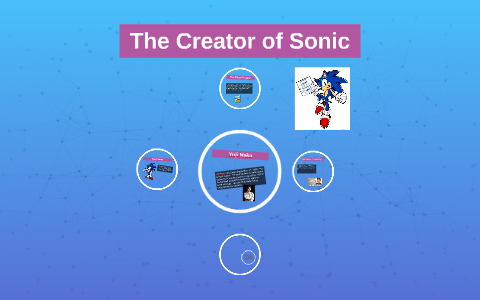 The Creator of Sonic by josh lynch on Prezi