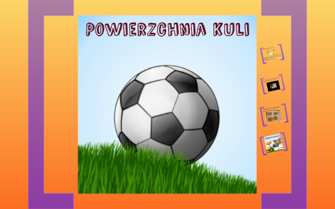 Powierzchnia i objętość kuli by M J on Prezi