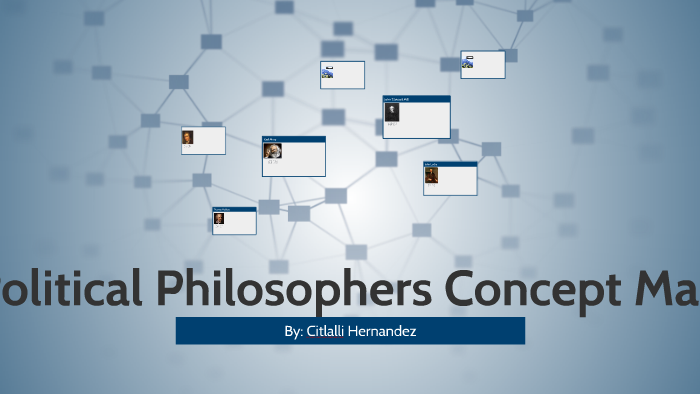 Political Philosophers Concept Map by citlalli hernandez on Prezi