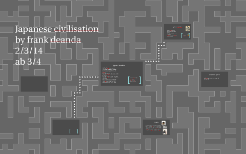 Japanese civilisation by frank deanda on Prezi