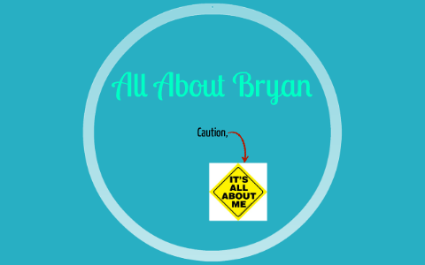 All About Bryan by janet kurth on Prezi