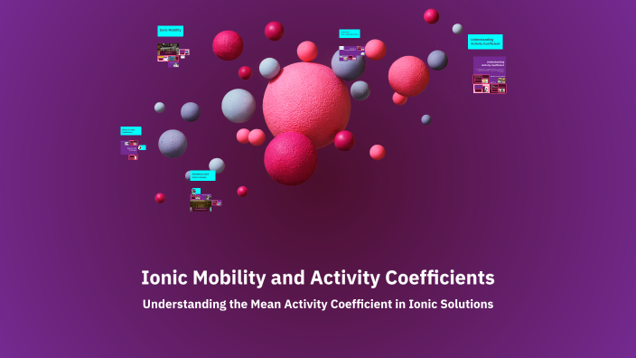 Ionic Mobility and Activity Coefficients by salimrxn87 on Prezi