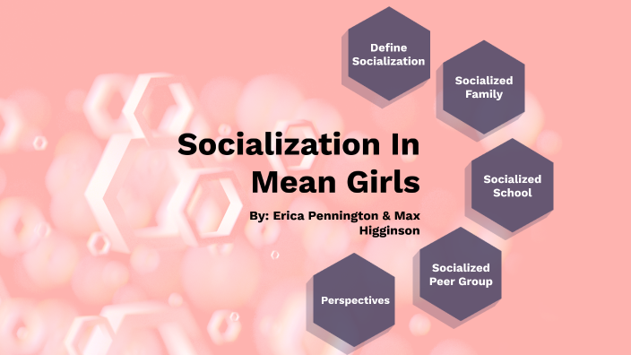Socialization of Mean Girls by Erica Pennington on Prezi