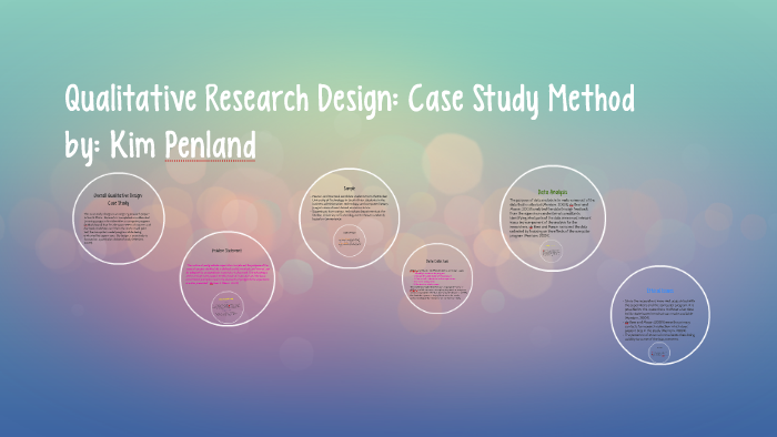 Qualitative Research Design: by Kim Penland on Prezi