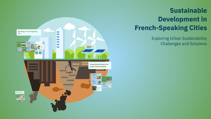Sustainable Development in French-Speaking Cities by Amitosh SIDHU on Prezi