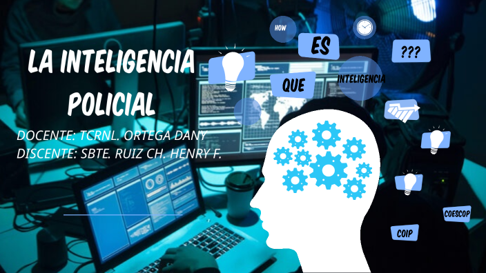 LA INTELIGENCIA POLICIAL by Henry Ruiz on Prezi