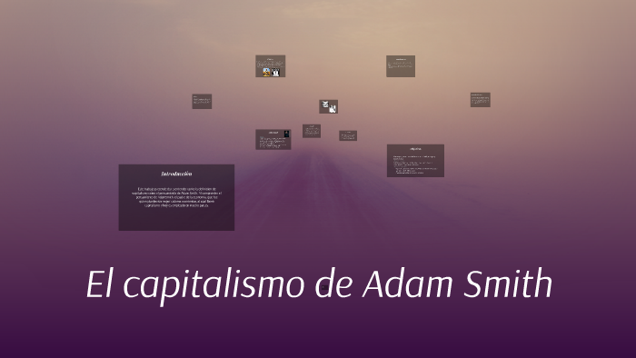 El capitalismo de Adam Smith by jhon edison yaya acuña on Prezi