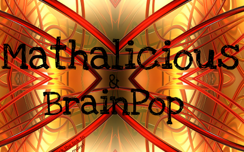 Mathalicious & BrainPOP by Holly Thorwarth on Prezi