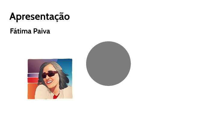 Apresentação by Fátima Paiva on Prezi