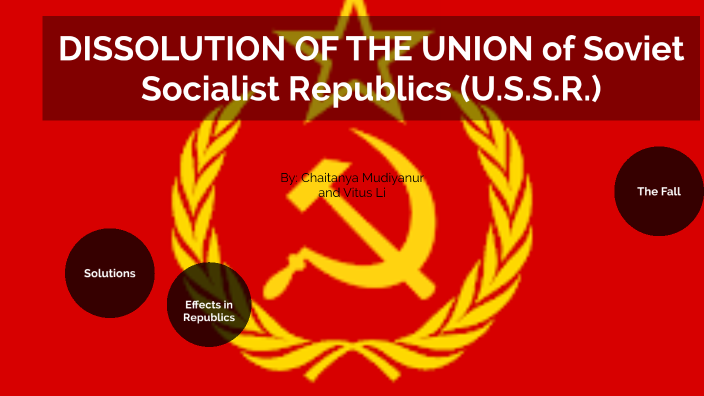 the Dissolution of the Soviet Union by Vitus Li on Prezi