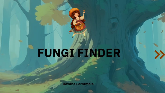 FUNGI FINDER by Roxana Ferramola on Prezi