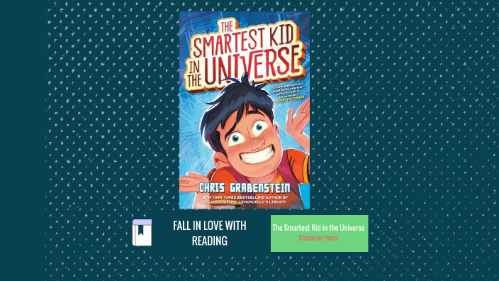 The Smartest Kid in the Universe by J T on Prezi