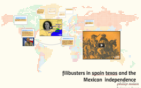 filibusters and the mexican independence by paul mccarty on Prezi