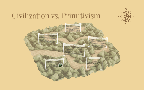 Civilization vs. Primitivism by alex stauber on Prezi