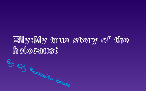 Elly: My true story of the holocaust by Sarah Baldwin on Prezi