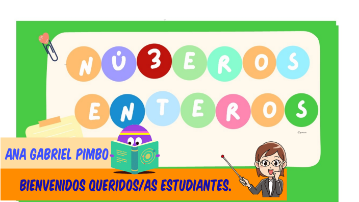 Introducción a los números enteros. by ANA GABRIEL PIMBO TIBÁN on Prezi