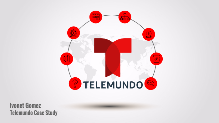 Telemundo Case Study by Ivonet Gomez on Prezi