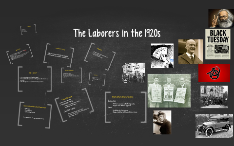 The Laborers in the 1920s by Amanda Reyes on Prezi