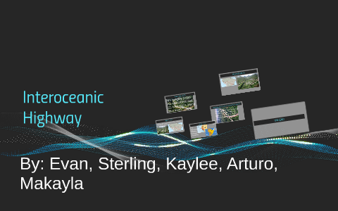 Interoceanic Highway by Makayla Williams on Prezi