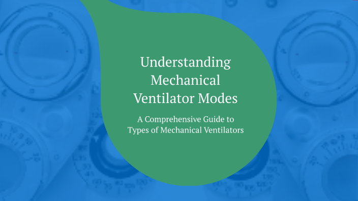 Understanding Mechanical Ventilator Modes by Mahmoud salama Ahmed on Prezi