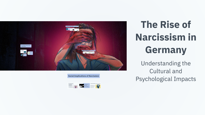 The Rise of Narcissism in Germany by tarani barman on Prezi