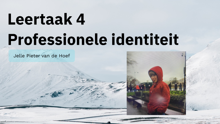 Leertaak 4 Professionele identiteit by Jelle Van de Hoef on Prezi